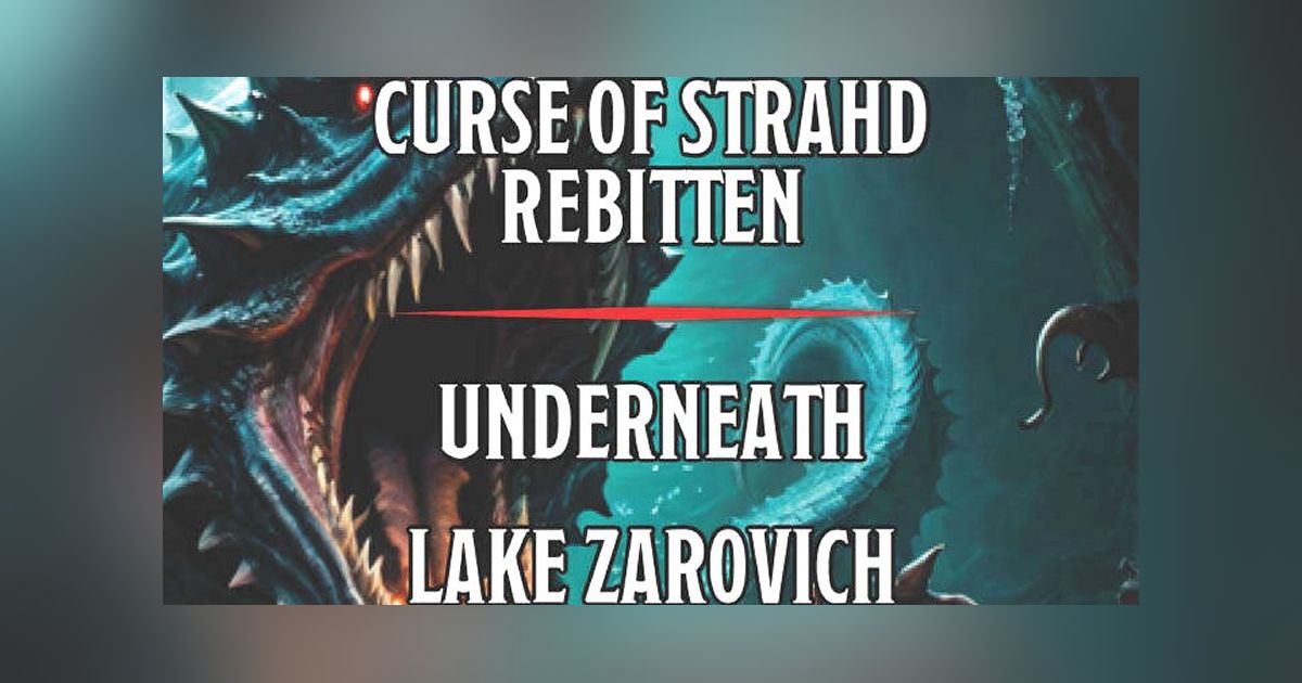 Curse of Strahd Rebitten - Underneath Lake Zarovich | RPG Item | RPGGeek