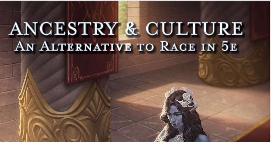 Ancestry & Culture: An Alternative to Race in 5E | RPG Item | RPGGeek