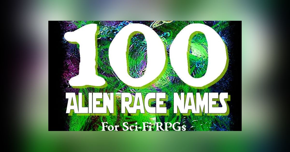 100 Alien Race Names for Sci-Fi RPGs | RPG Item | RPGGeek