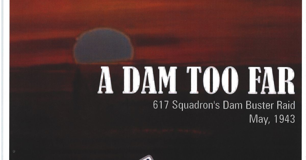A Dam Too Far: 617 Squadon's Dam Buster Raid, May 1943 | Board Game ...