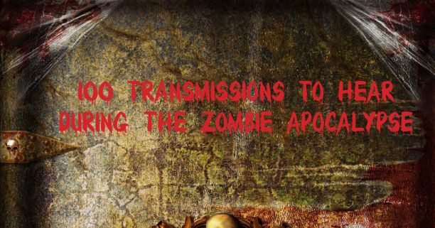 100 Transmissions to Hear During the Zombie Apocalypse | RPG Item | RPGGeek