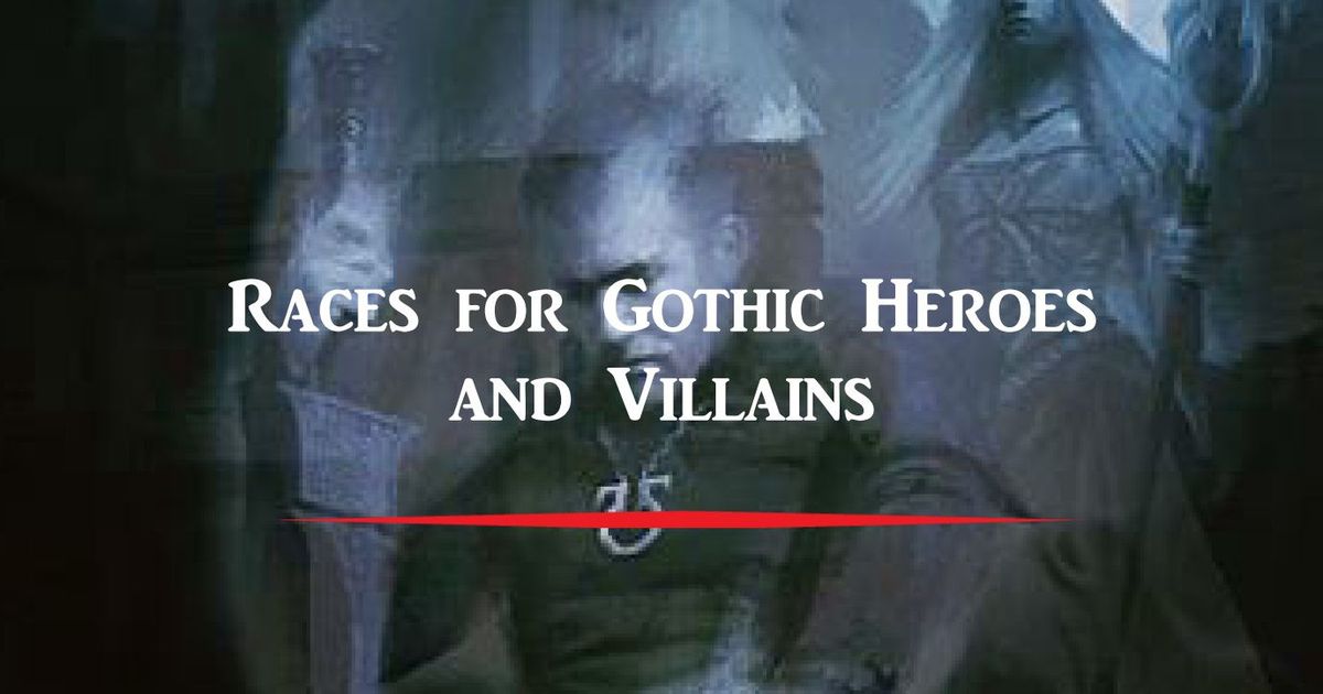 Races for Gothic Heroes and Villains | RPG Item | RPGGeek