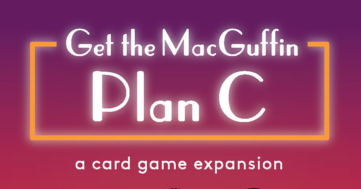 Get the MacGuffin: Plan C | Board Game | BoardGameGeek