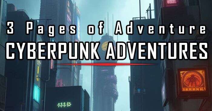 3 Pages of Adventure: Cyberpunk Adventures | RPG Item | RPGGeek