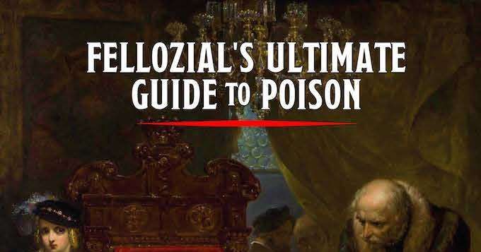 Fellozial's Ultimate Guide to Poison | RPG Item | RPGGeek