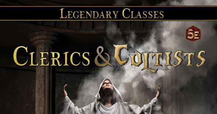 Legendary Classes: Clerics & Cultists | RPG Item | RPGGeek