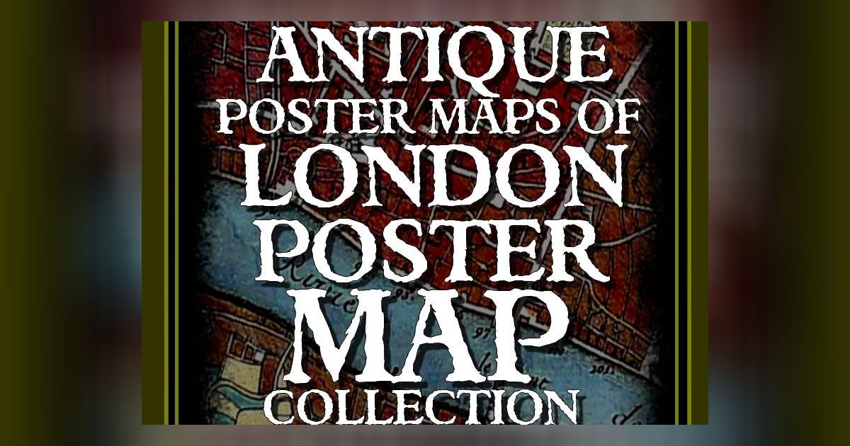 Antique Poster Maps of London Poster Map Collection | RPG Item | RPGGeek