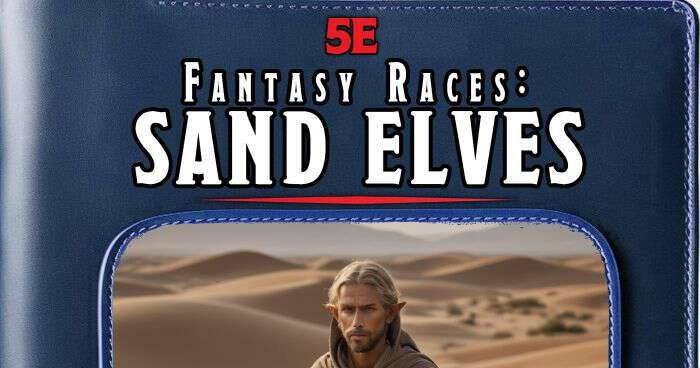5E Fantasy Races: Sand Elves | RPG Item | RPGGeek
