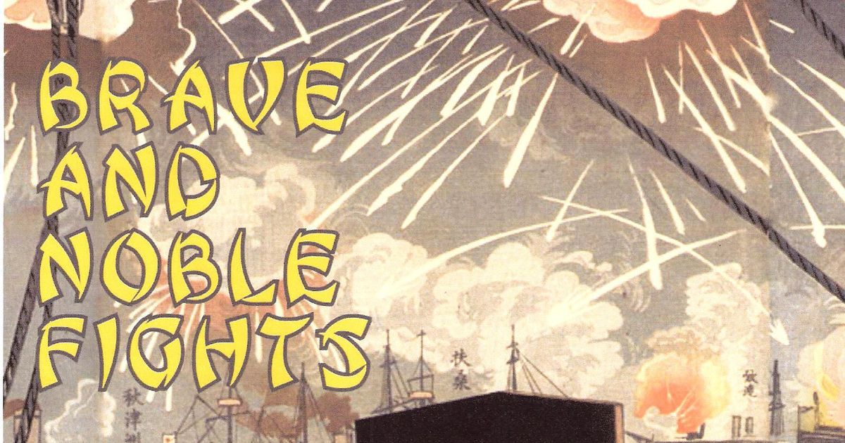 Brave and Noble Fights: The Battles of the Yalu and Wei-Hai-Wei, 1894 ...