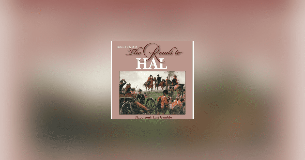 Napoleon's Last Gamble: Expansion Kit II – The Roads to Hal | Board ...