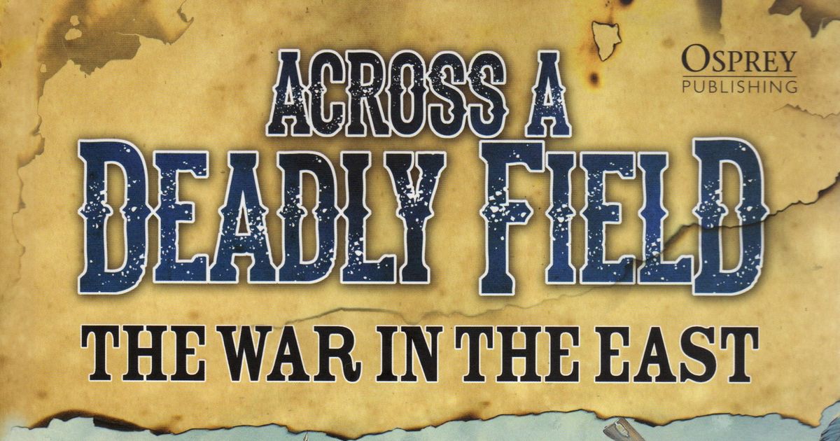 Across A Deadly Field: The War in the East | Board Game | BoardGameGeek