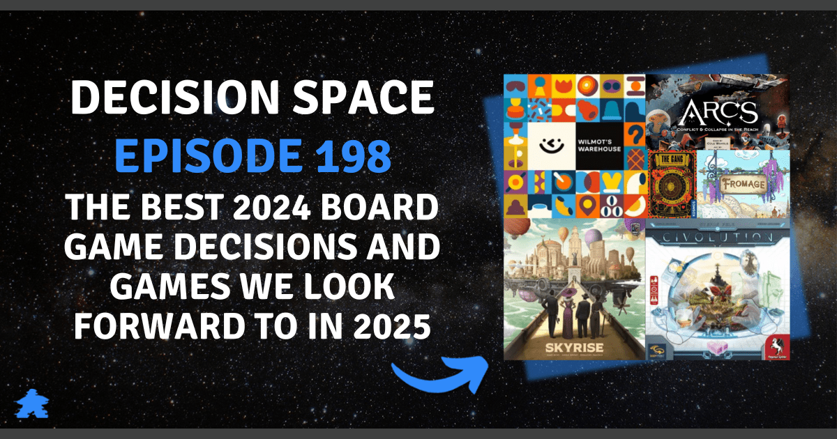 Decision Space Episode #198 | The Best 2024 Board Game Decisions and ...