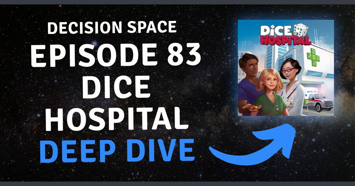 Decision Space Podcast #83 | Dice Hospital - Our Biggest Fight Yet ...