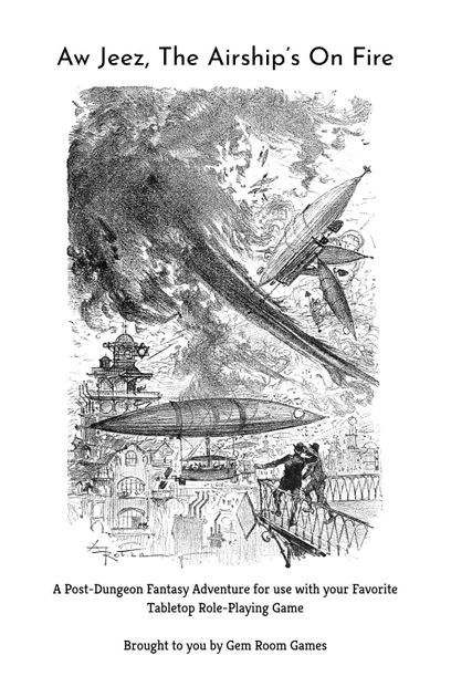 Aw Jeez, the Airship's on Fire | RPG Item | RPGGeek