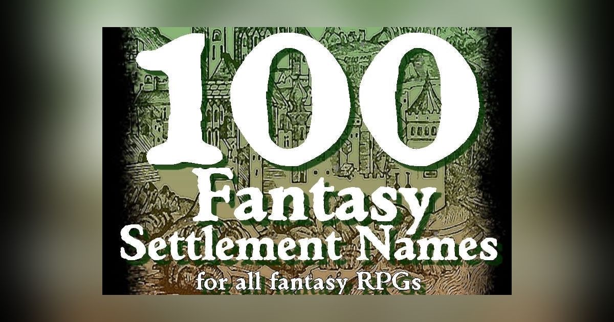 100 Fantasy Settlement Names for all Fantasy RPGs | RPG Item | RPGGeek
