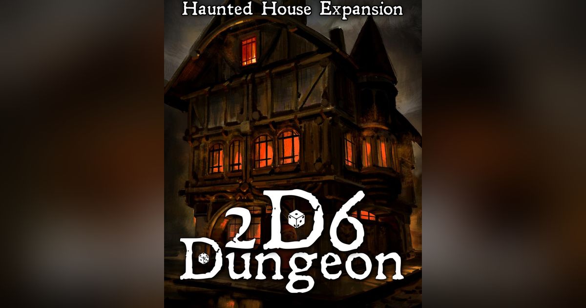 2D6 Dungeon: Haunted House Expansion | Board Game | BoardGameGeek