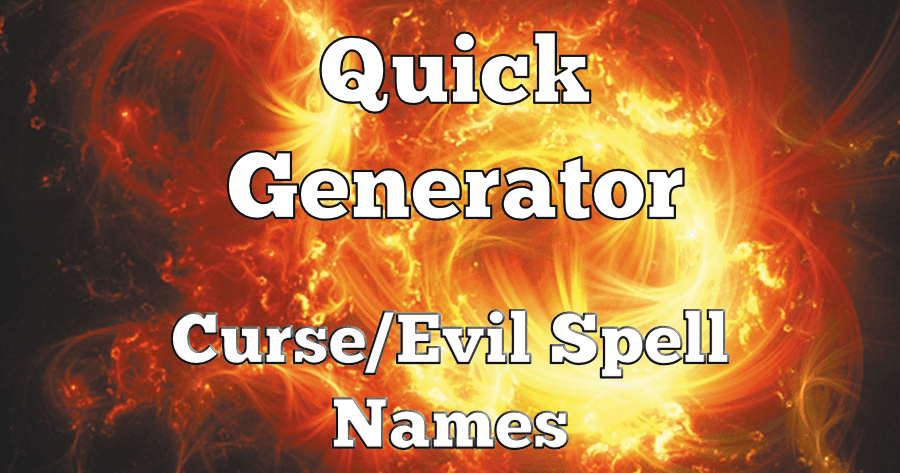 Quick Generator: Curse/Evil Spell Names | RPG Item | RPGGeek
