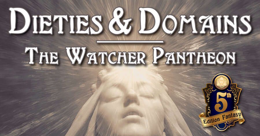 Dieties & Domains: The Watcher Pantheon (5E) | RPG Item | RPGGeek