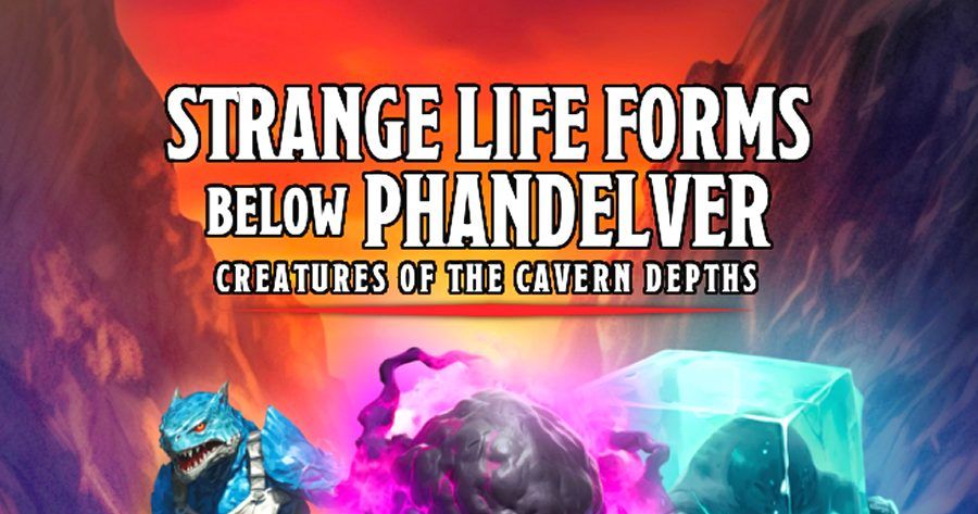 Strange Life Forms Below Phandelver: Creatures of the Cavern Depths ...