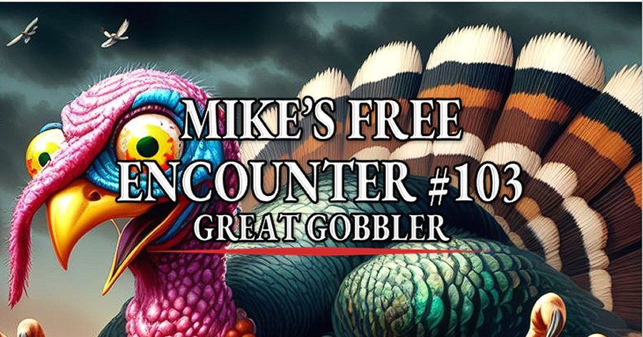 Mike's Free Encounters #103: Great Gobbler | RPG Item | RPGGeek