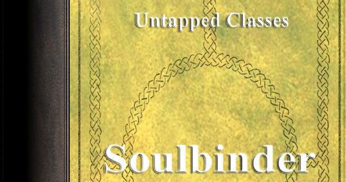 Untapped Classes: Soulbinder | RPG Item | RPGGeek