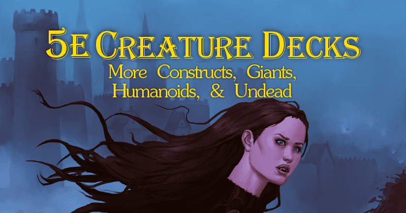 5e Creature Decks: More Constructs, Giants, Humanoids, & Undead | RPG ...