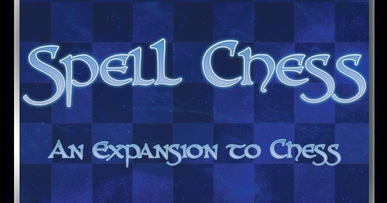 Spell Chess: an Expansion to Chess | Board Game | BoardGameGeek