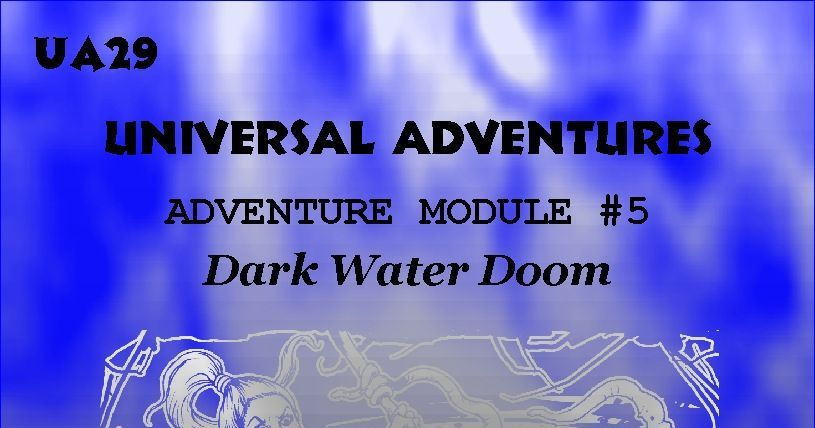 UA29: Universal Adventures Adventure Module #5: Dark Water Doom | RPG ...