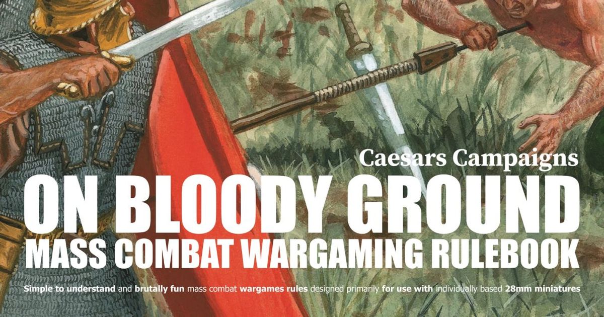 On Bloody Ground: Caesars Campaigns – Mass Combat Wargaming Rulebook ...