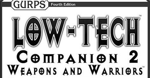 GURPS Low-Tech Companion 2: Weapons and Warriors | RPG Item | RPGGeek