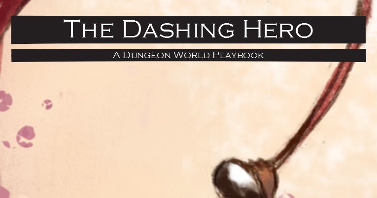The Dashing Hero: A Dungeon World Playbook | RPG Item | RPGGeek
