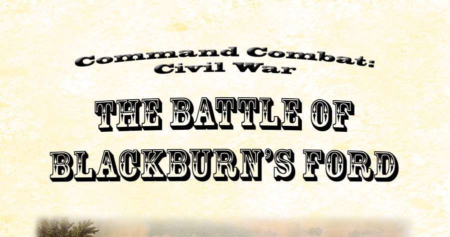 Command Combat: Civil War – The Battle of Blackburn's Ford | Board Game ...