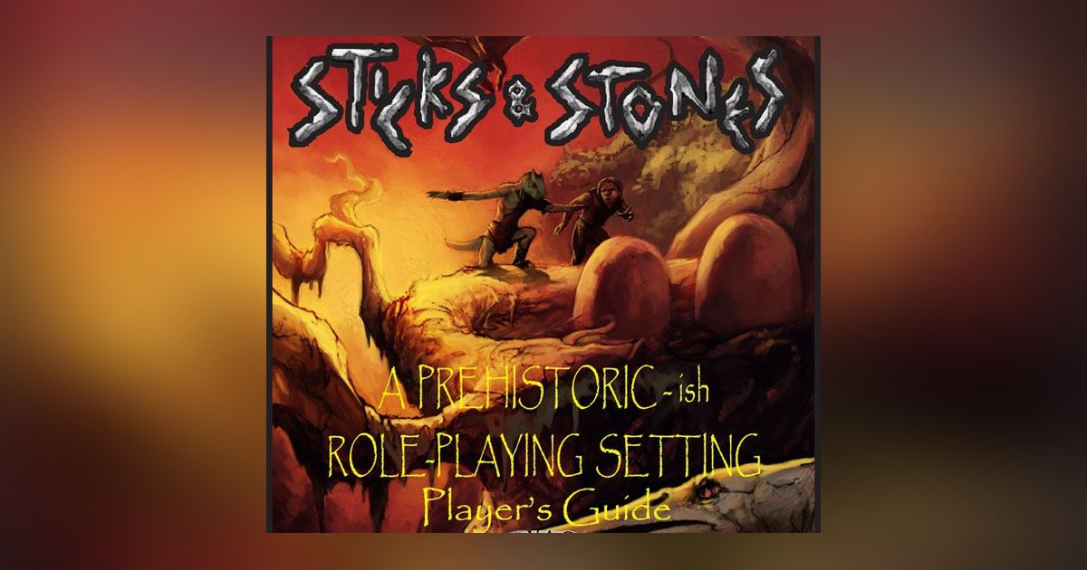 Sticks & Stones Player's Guide | RPG Item | RPGGeek