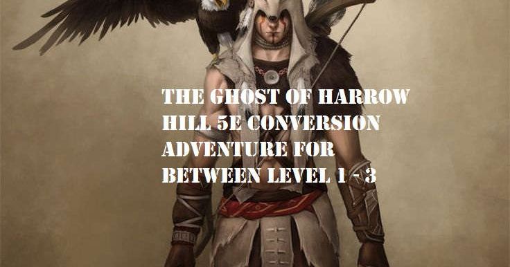 The Ghost of Harrow Hill 5e Conversion Adventure for Between Level 1-3 | RPG Item | RPGGeek
