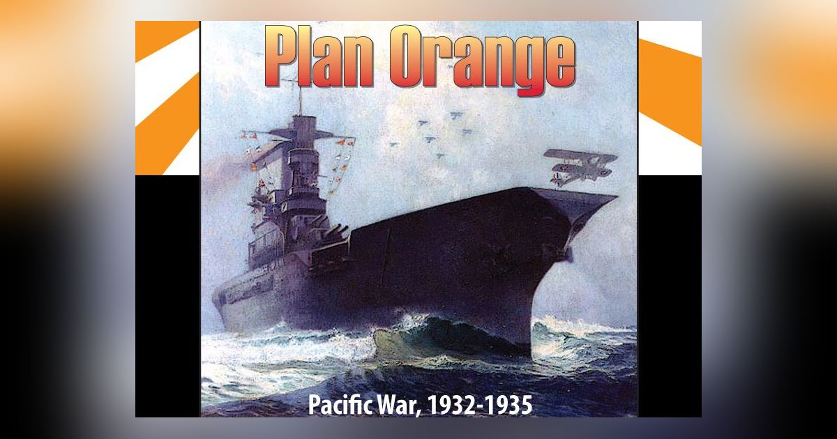 Plan Orange: Pacific War 1932-1935 | Board Game | BoardGameGeek
