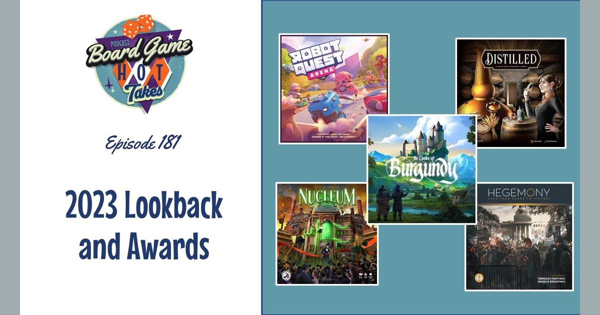 2023 Lookback and Board Game Awards | Board Game Hot Takes Podcast