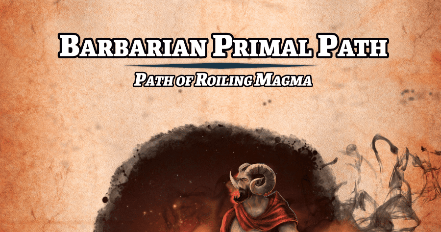Barbarian Primal Path: Path of Roiling Magma | RPG Item | RPGGeek