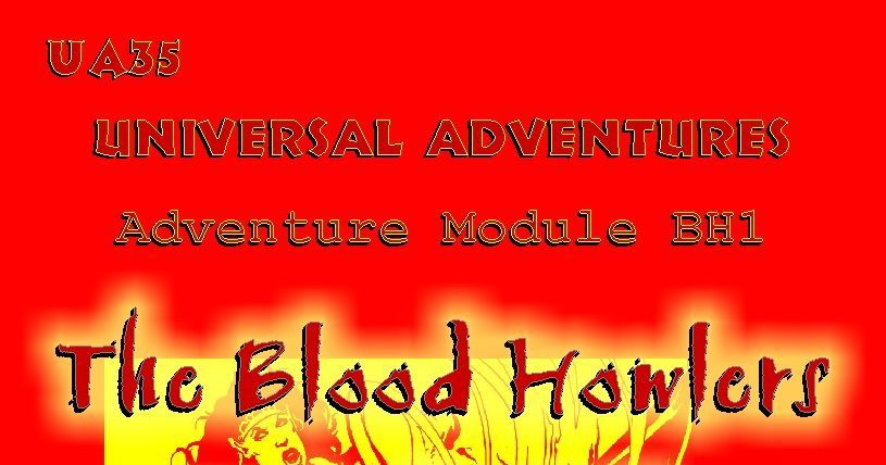UA35: Universal Adventures Adventure Module BH1: The Blood Howlers of ...