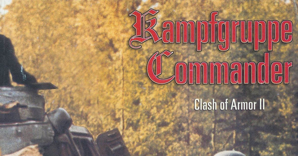 Kampfgruppe Commander: Clash of Armor II – Fast-Playing Rules for Grand Tactical WWII Miniatures ...