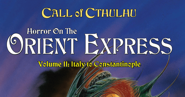 Horror on the Orient Express - Volume 2: Italy to Constantinople | RPG ...
