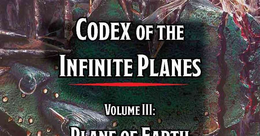 Codex of the Infinite Planes Volume 03: Plane of Earth | RPG Item | RPGGeek