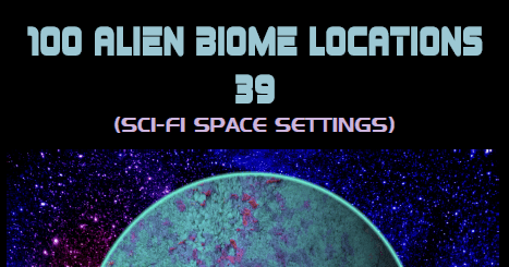 100 Alien Biome Locations 39 | RPG Item | RPGGeek