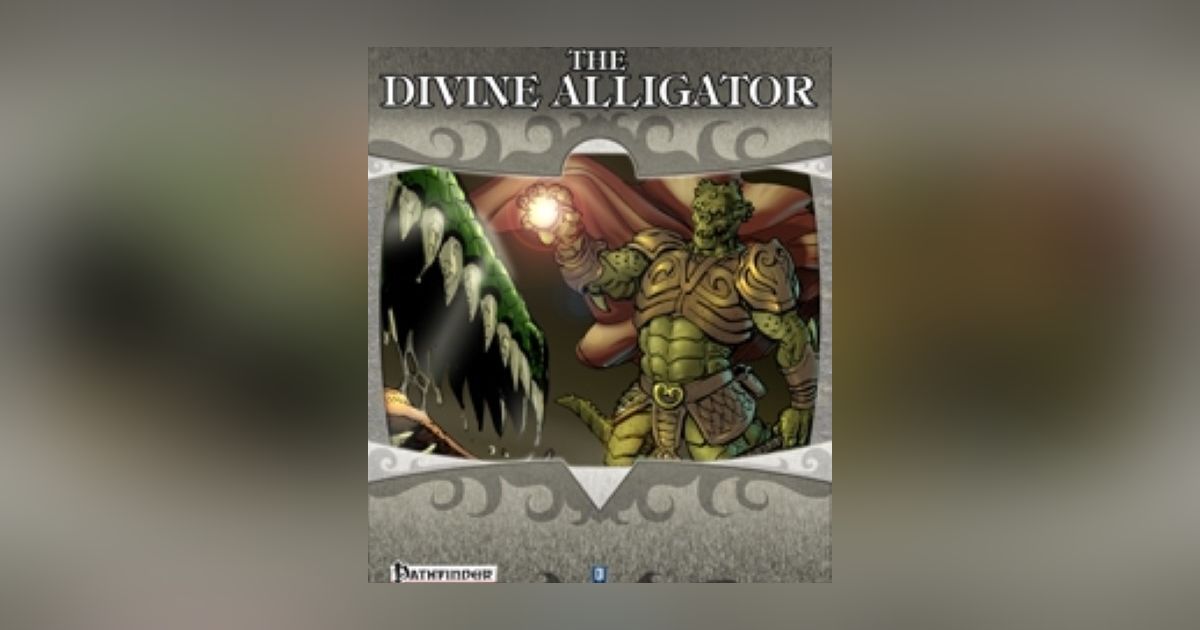 The Divine Alligator (Pathfinder) | RPG Item | RPGGeek
