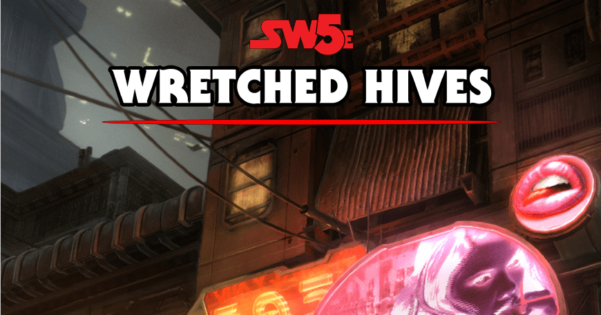 SW5e Wretched Hives | RPG Item | RPGGeek