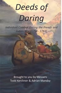 Deeds of Daring: Individual Combat During the French and Indian War ...