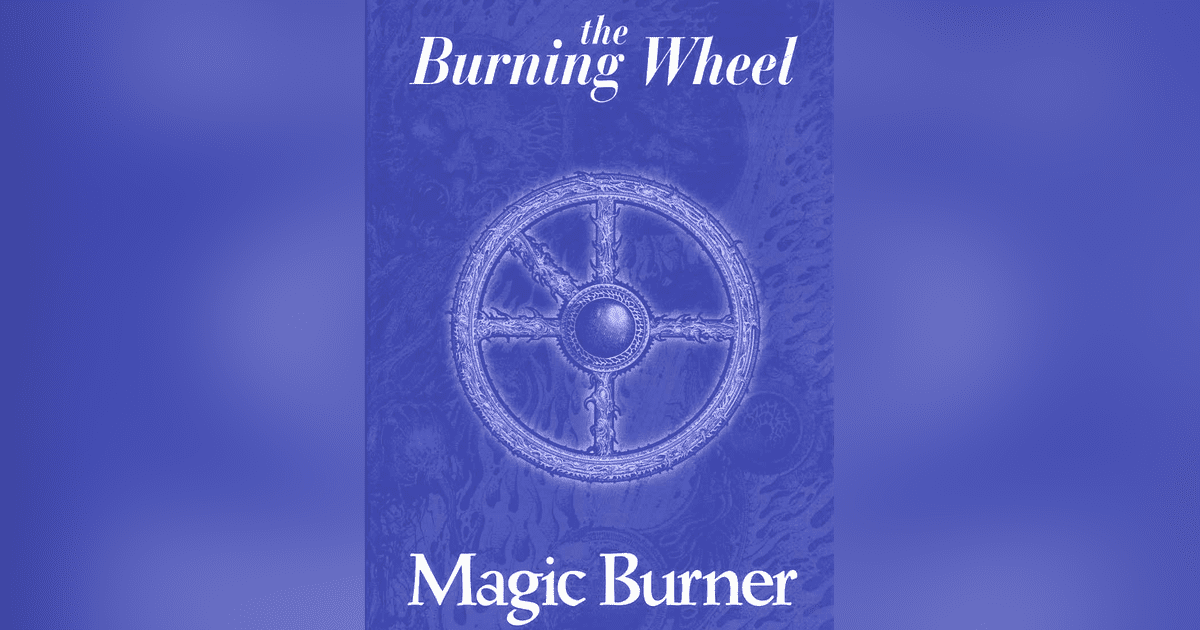 The Burning Wheel: Magic Burner | RPG Item | RPGGeek