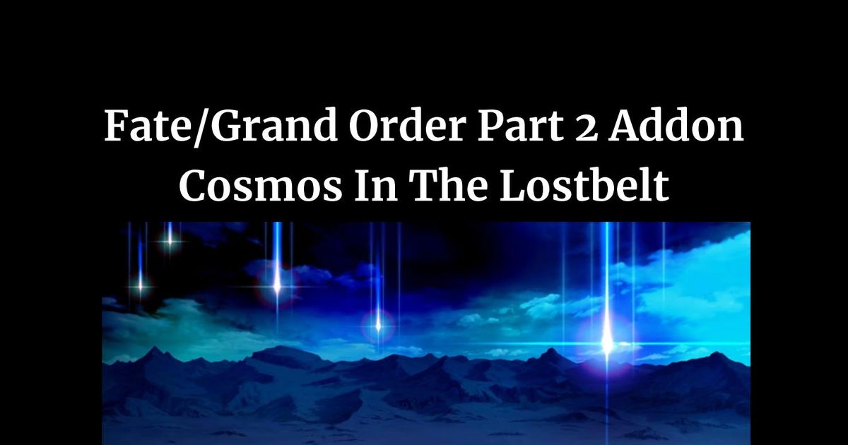 Fate/Grand Order - Part 2 Addon: Cosmos in the Lostbelt | RPG Item | RPGGeek