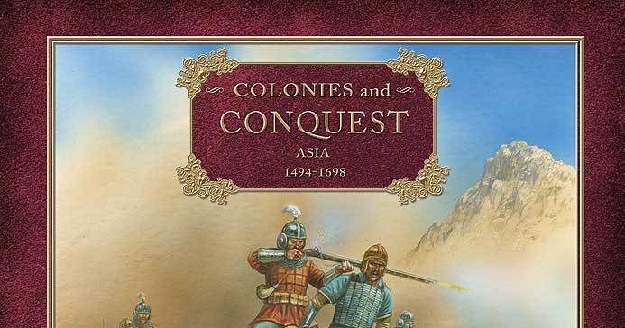 Colonies and Conquest: Asia 1494–1698 – Field of Glory Renaissance Gaming Companion | Board Game ...