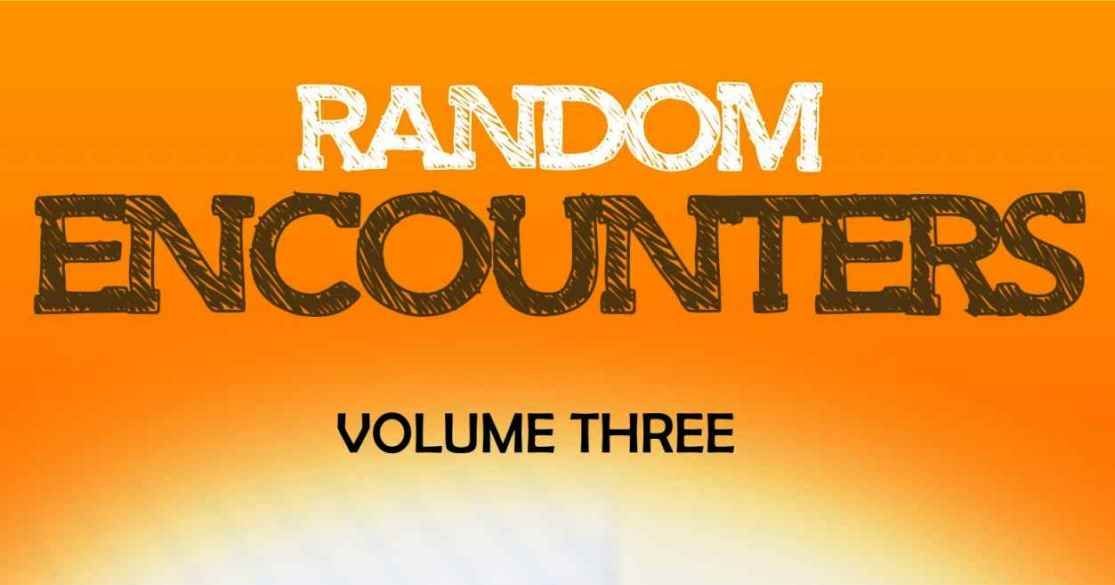 Random Encounters Volume 3: 20 FURTHER Epic Ideas to Try in Your Role ...
