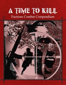 A Time to Kill - Factions Combat Compendium | RPG Item | RPGGeek